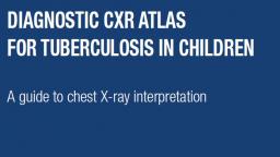 Diagnostic CXR Atlas for Tuberculosis in Children | The Union